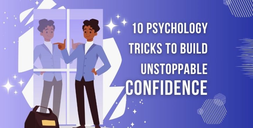 10 Psychology Tricks to Build Unstoppable Confidence – UpSkill.lk ...